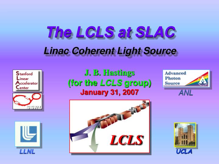 PPT - The LCLS at SLAC Linac Coherent Light Source PowerPoint ...