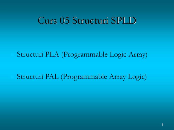 PPT - Curs 05 Structuri SPLD PowerPoint Presentation, free download ...