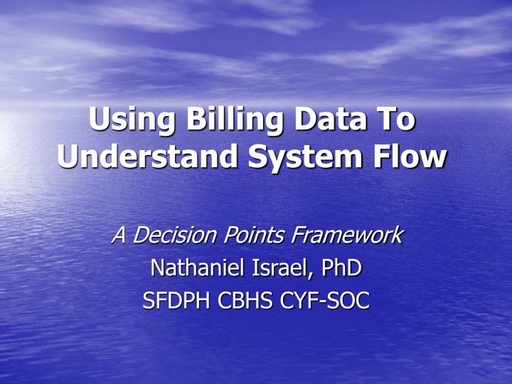 PPT - Using Billing Data To Understand System Flow PowerPoint ...