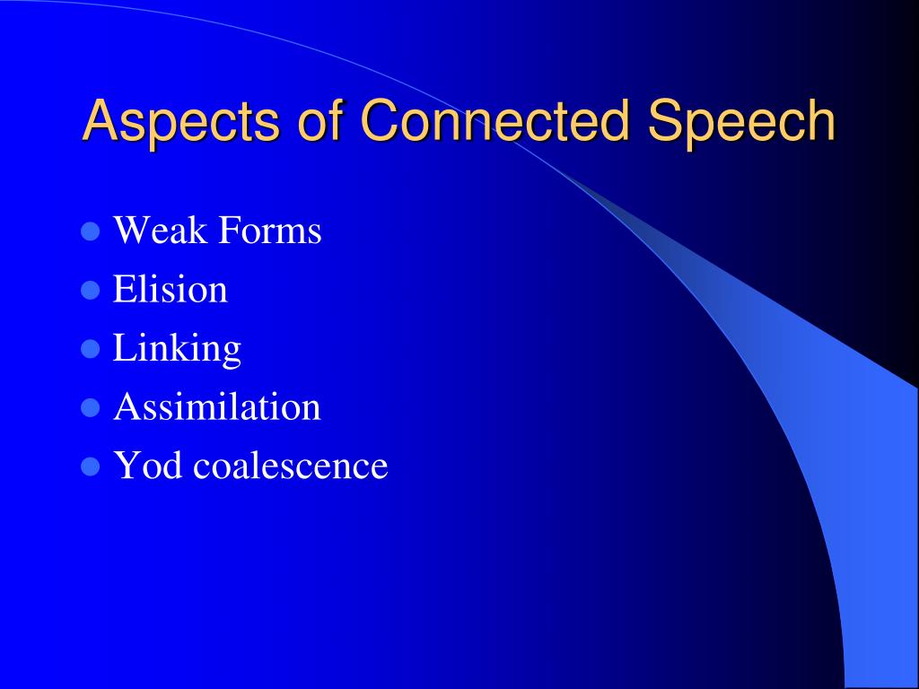 PPT - Aspects of Connected Speech Dr. Marga Vinagre Department of ...