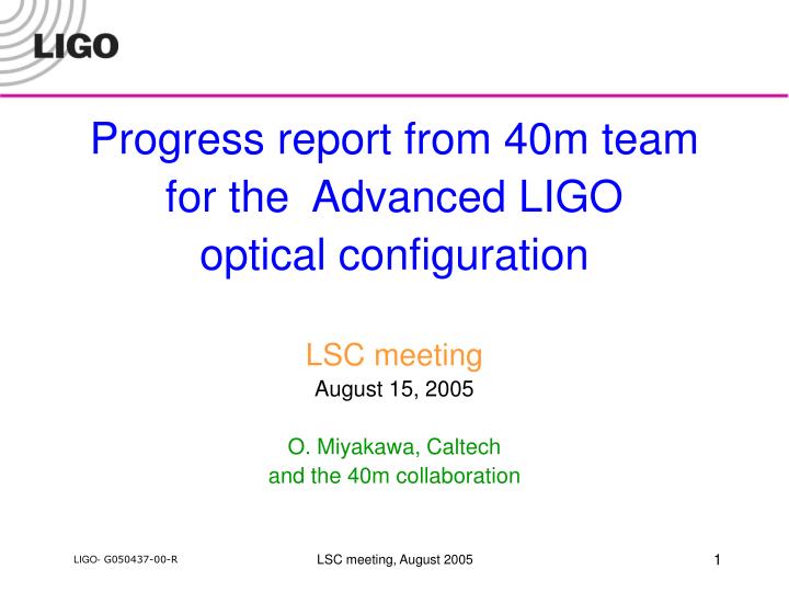 PPT - Progress report from 40m team for the Advanced LIGO optical ...