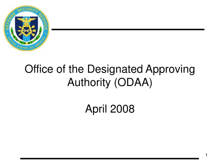 PPT - Office of the Designated Approving Authority (ODAA) April 2008 ...