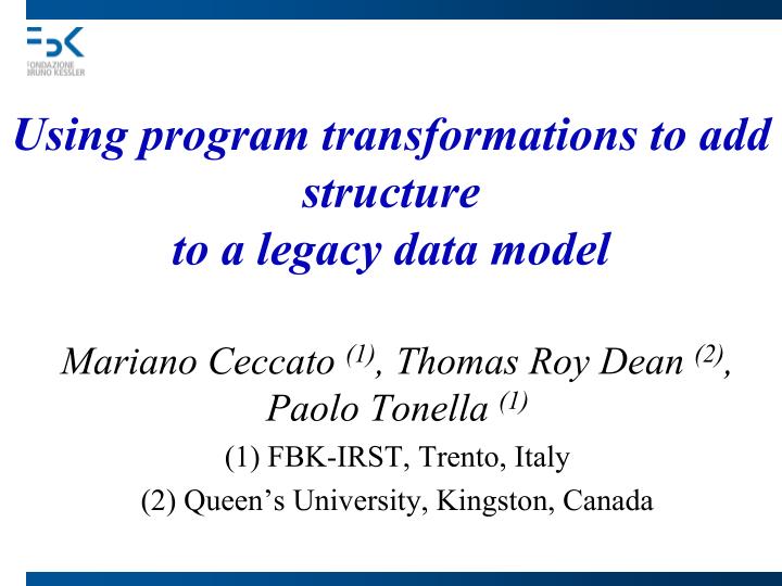 PPT - Using program transformations to add structure to a legacy data ...