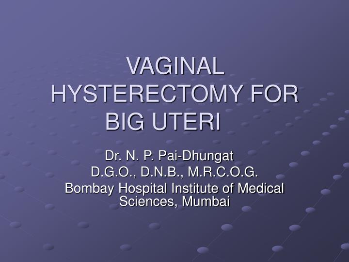 Ppt Vaginal Hysterectomy For Big Uteri Powerpoint Presentation Free