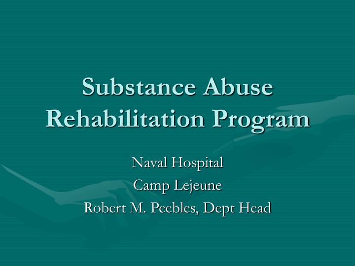 PPT - Substance Abuse Rehabilitation Program PowerPoint Presentation ...