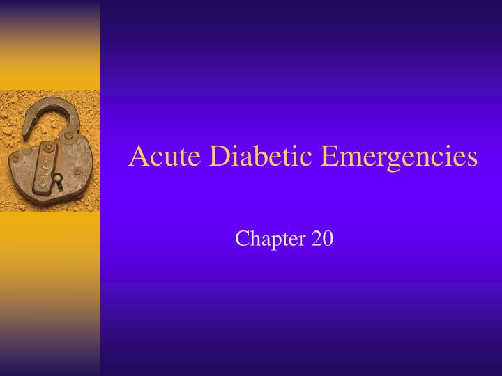 PPT - Acute Diabetic Emergencies PowerPoint Presentation, free download ...
