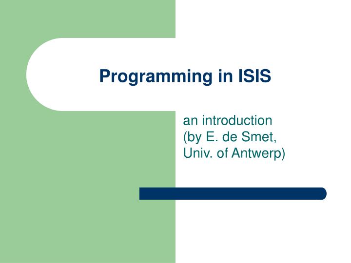 PPT - Programming in ISIS PowerPoint Presentation, free download - ID ...