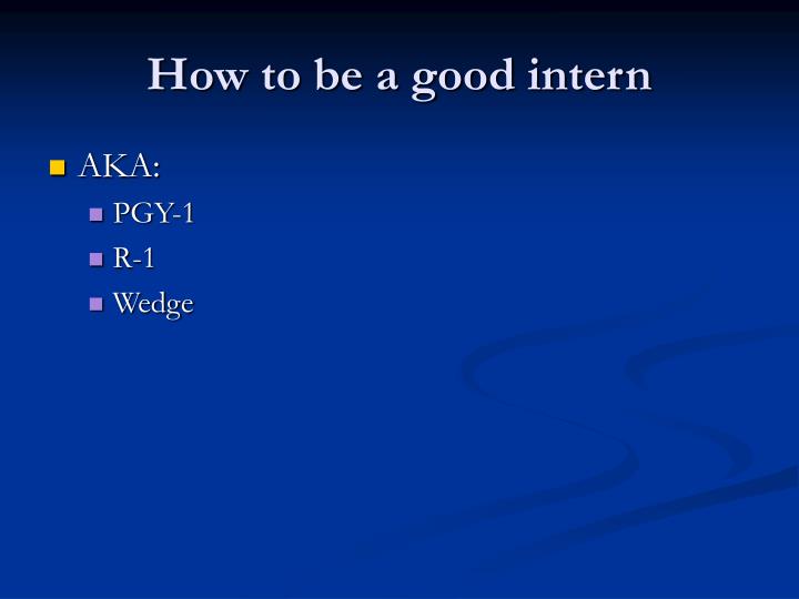 PPT - How to be a good intern PowerPoint Presentation, free download ...