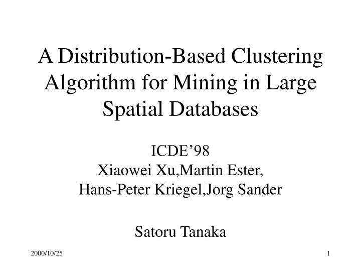 Ppt A Distribution Based Clustering Algorithm For Mining In Large Spatial Databases Powerpoint 0977
