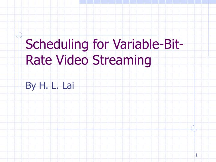 PPT - Scheduling for Variable-Bit-Rate Video Streaming PowerPoint Presentation - ID:3415832