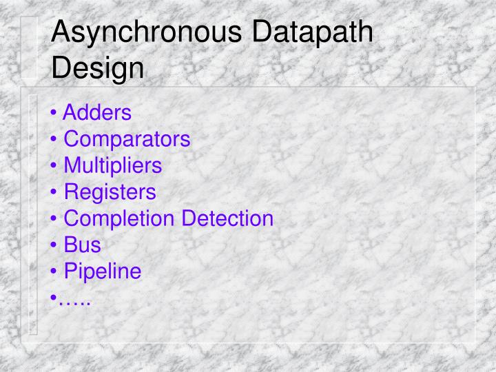 PPT - Asynchronous Datapath Design PowerPoint Presentation, free download - ID:3416611