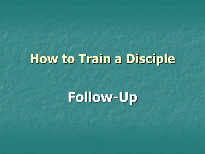PPT - How to Train a Disciple PowerPoint Presentation, free download - ID:3417078