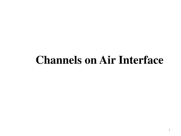 PPT - Channels on Air Interface PowerPoint Presentation, free download ...