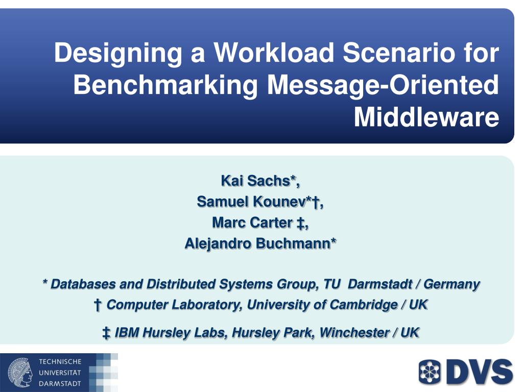 PPT - Designing a Workload Scenario for Benchmarking Message-Oriented Middleware PowerPoint ...