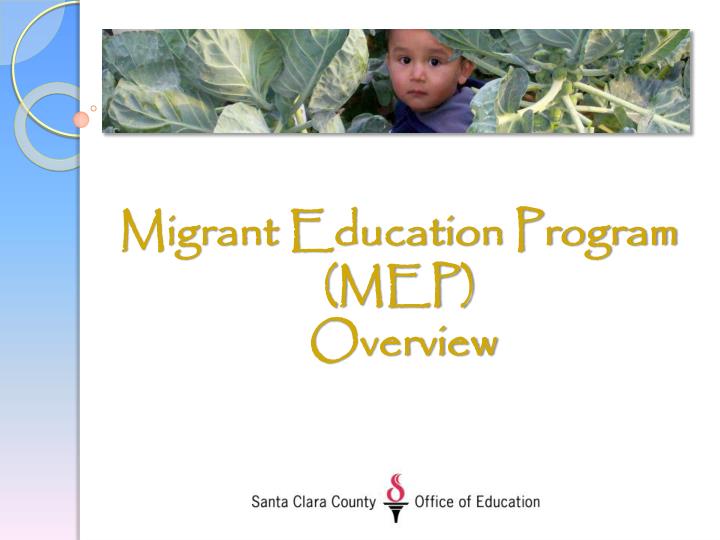 PPT - Migrant Education Program (MEP) Overview PowerPoint Presentation - ID:3420419