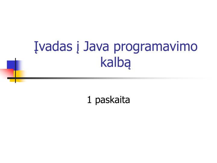 PPT - Įvadas į Java programavimo kalbą PowerPoint Presentation, free download - ID:3421544