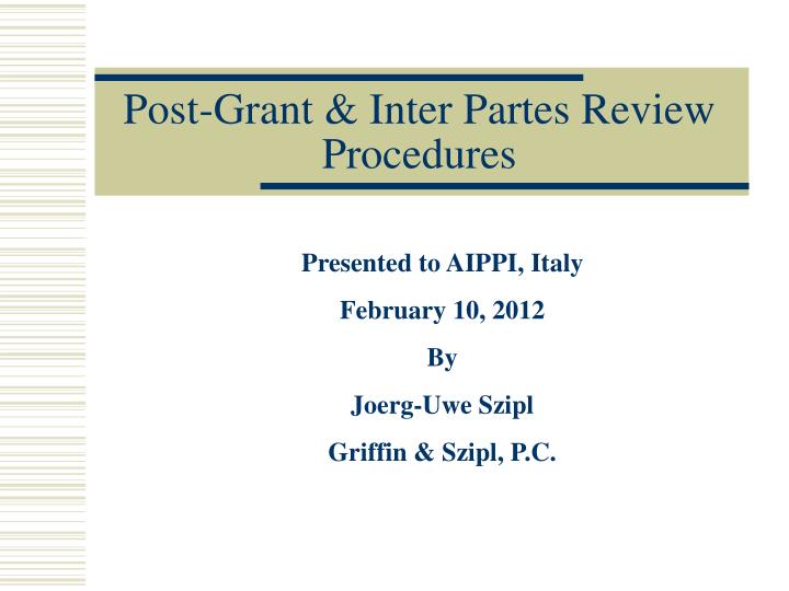 PPT - Post-Grant & Inter Partes Review Procedures PowerPoint ...