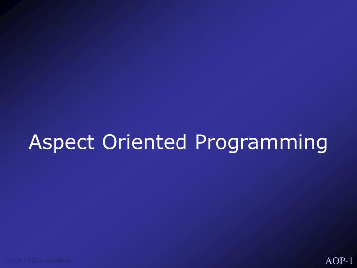 PPT - Aspect Oriented Programming PowerPoint Presentation, free download - ID:3422404