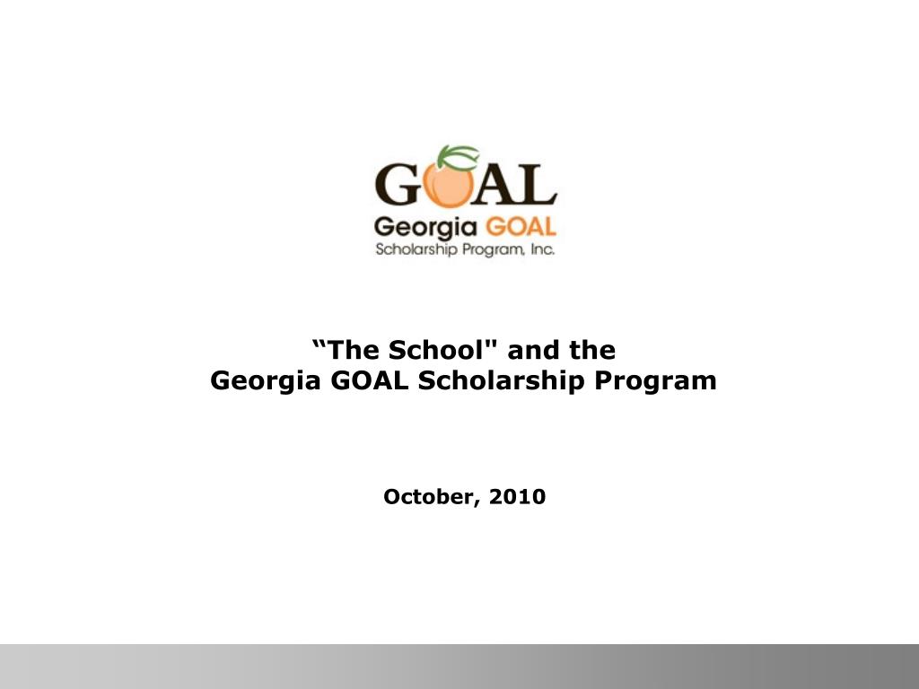 PPT - “The School" and the Georgia GOAL Scholarship Program PowerPoint ...