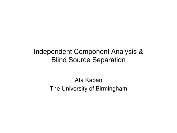 Ppt Independent Component Analysis And Blind Source Separation Powerpoint Presentation Id3423548