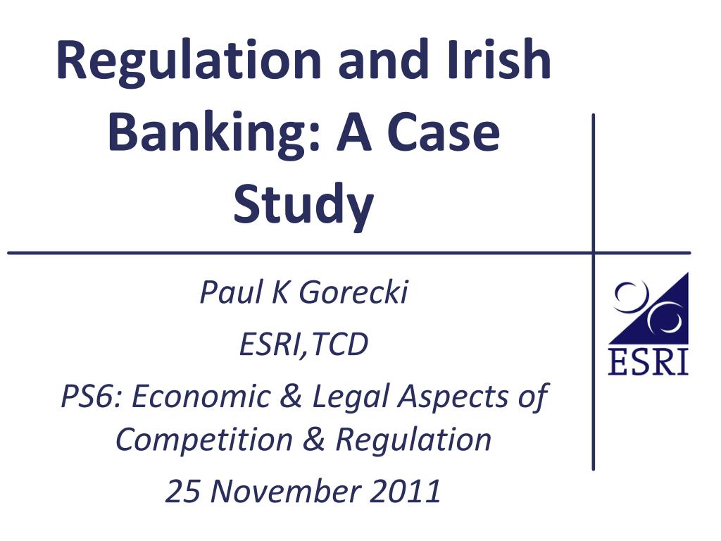 PPT - Regulation and Irish Banking: A Case Study PowerPoint ...