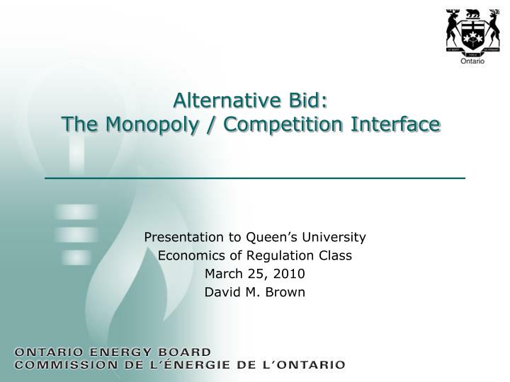 PPT - Alternative Bid: The Monopoly / Competition Interface PowerPoint ...