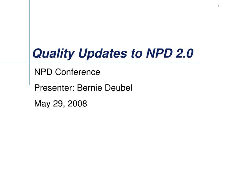 PPT - Quality Updates to NPD 2.0 PowerPoint Presentation, free download ...
