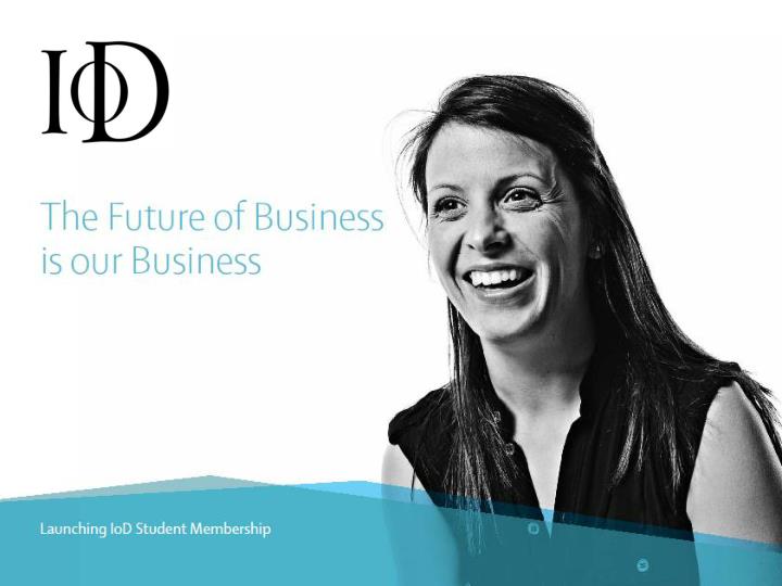 PPT - The Benefits of IoD Student Membership PowerPoint Presentation ...