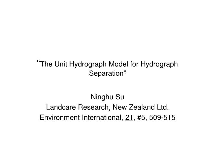 PPT - “ The Unit Hydrograph Model for Hydrograph Separation” PowerPoint ...