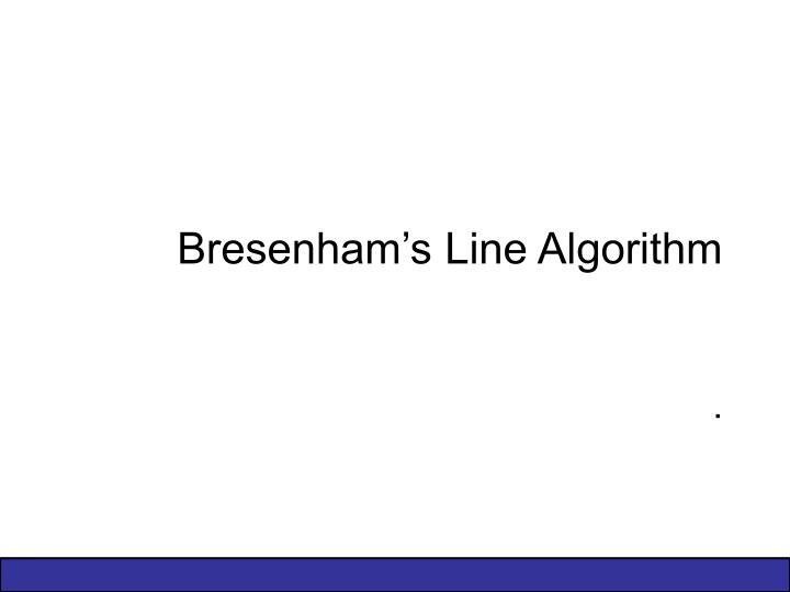 PPT - Bresenham’s Line Algorithm PowerPoint Presentation, free download ...