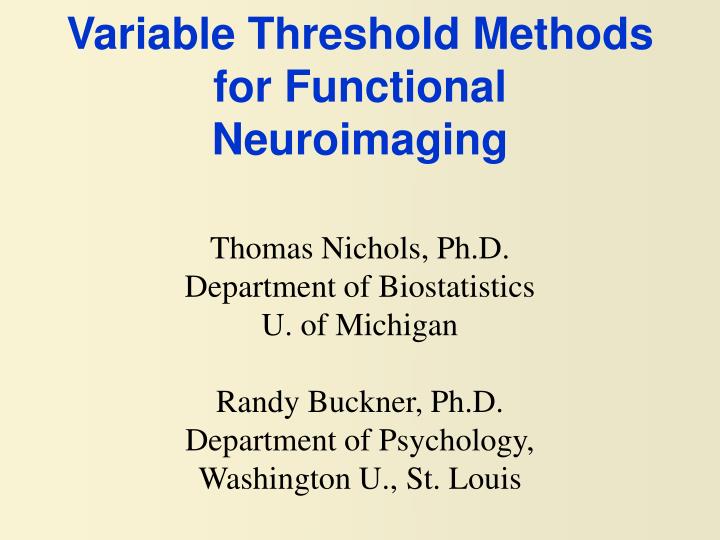 PPT - Variable Threshold Methods for Functional Neuroimaging PowerPoint ...