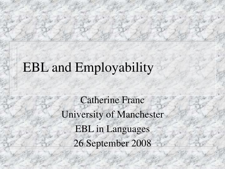 PPT - EBL and Employability PowerPoint Presentation, free download - ID ...