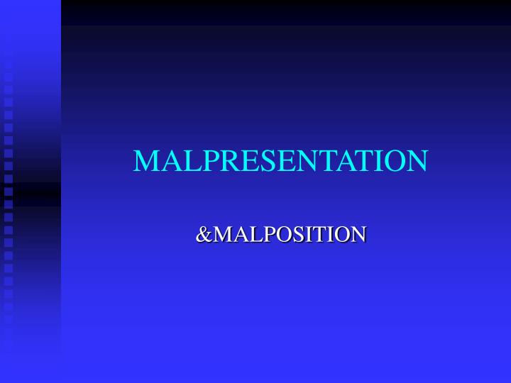 PPT - MALPRESENTATION PowerPoint Presentation, free download - ID:3428486