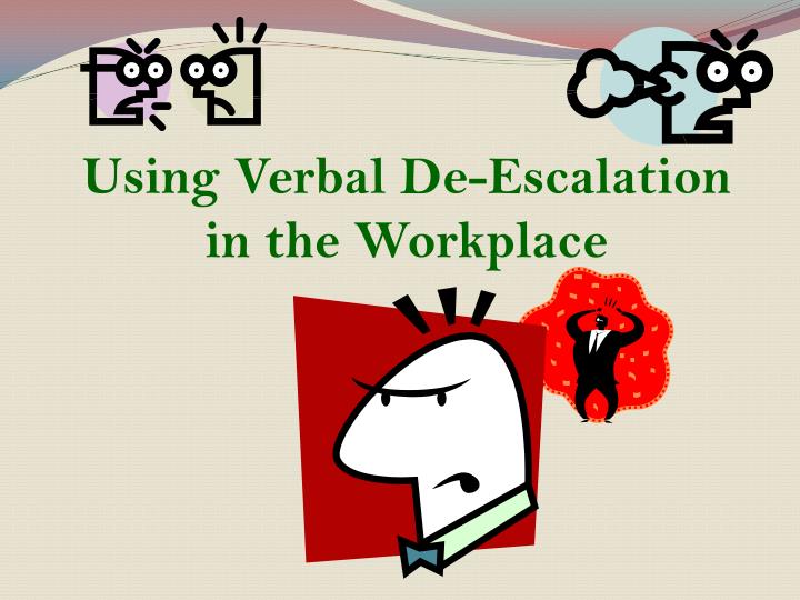 PPT - Using Verbal De-Escalation in the Workplace PowerPoint ...