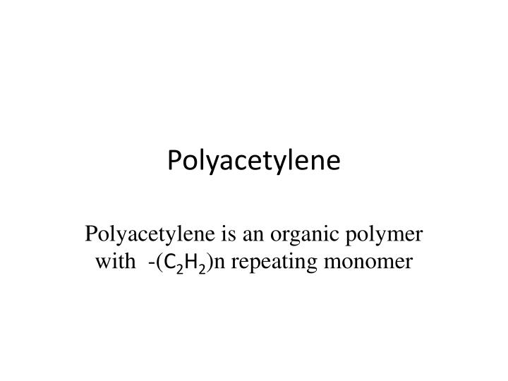 PPT - Polyacetylene PowerPoint Presentation, free download - ID:3430139