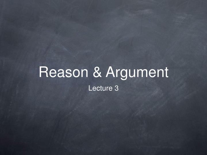 PPT - Reason & Argument PowerPoint Presentation, free download - ID:3430675