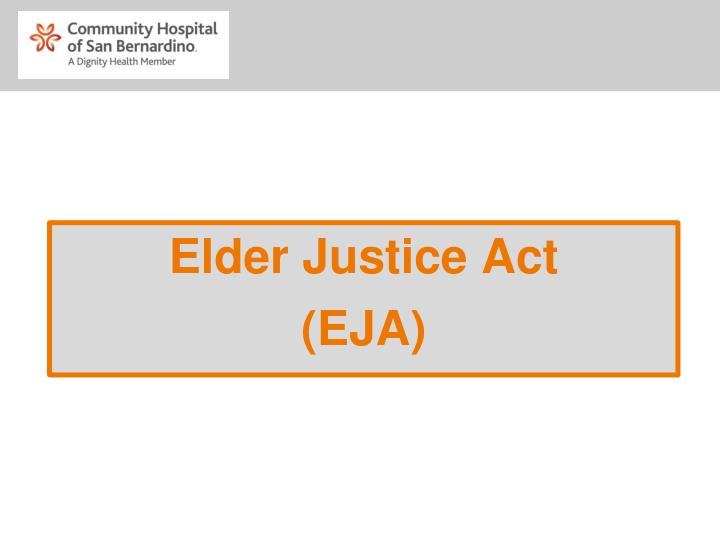 PPT - Elder Justice Act (EJA) PowerPoint Presentation, free download - ID:3431136