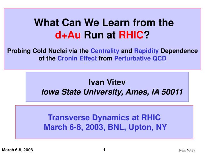PPT - What Can We Learn from the d+Au Run at RHIC ? PowerPoint ...