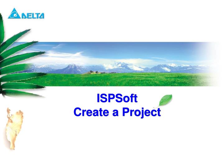 PPT - ISPSoft Create a Project PowerPoint Presentation, free download ...