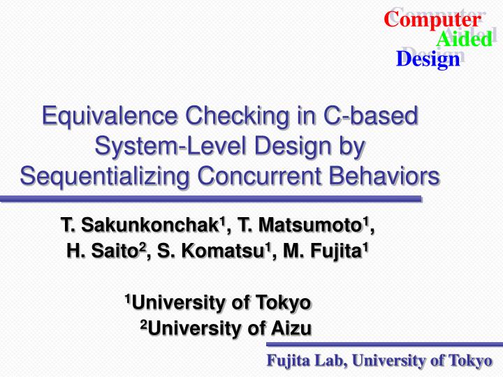 PPT - Equivalence Checking in C-based System-Level Design by Sequentializing Concurrent ...