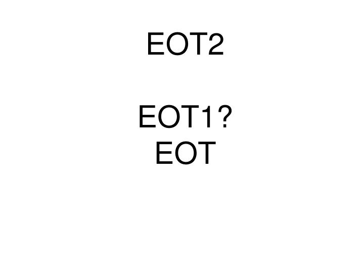 PPT - EOT2 EOT1? EOT PowerPoint Presentation, free download - ID:3433224