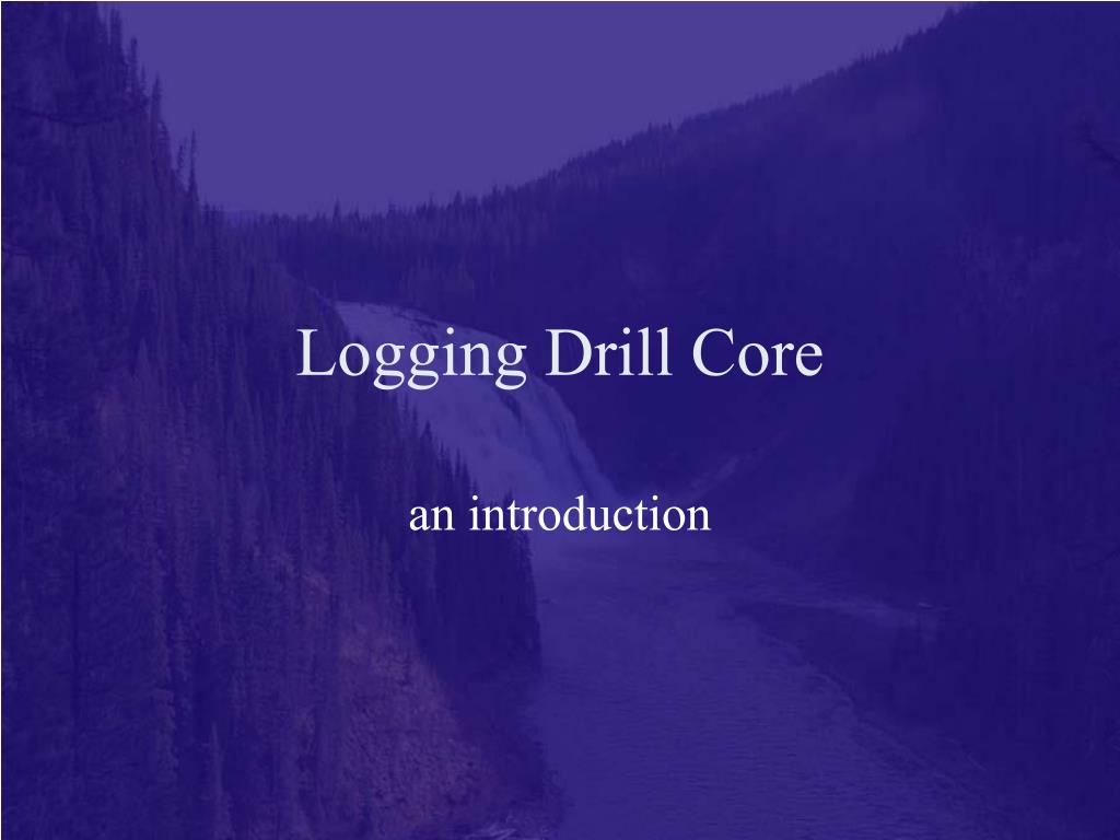 Ppt Logging Drill Core Powerpoint Presentation Free Download Id