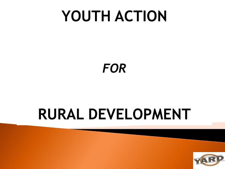 PPT - YOUTH ACTION FOR RURAL DEVELOPMENT PowerPoint Presentation, free ...