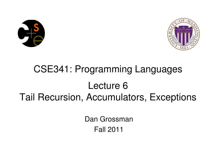 Ppt Cse341 Programming Languages Lecture 6 Tail Recursion Accumulators Exceptions