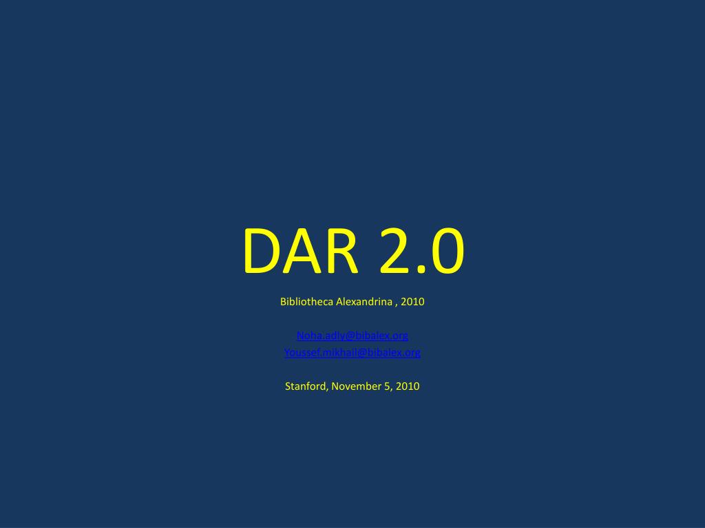 PPT - DAR 2.0 Bibliotheca Alexandrina , 2010 Noha.adly@bibalex Youssef ...