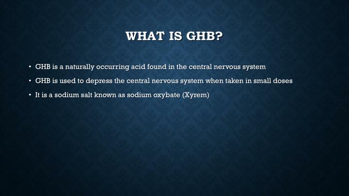 PPT - GHB (Gamma- Hydroxybutyric Acid) PowerPoint Presentation - ID:3434979
