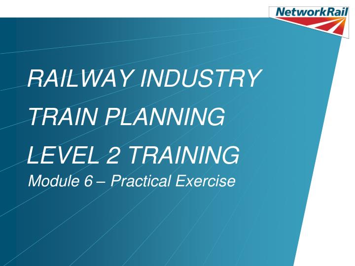 PPT - RAILWAY INDUSTRY TRAIN PLANNING LEVEL 2 TRAINING PowerPoint ...