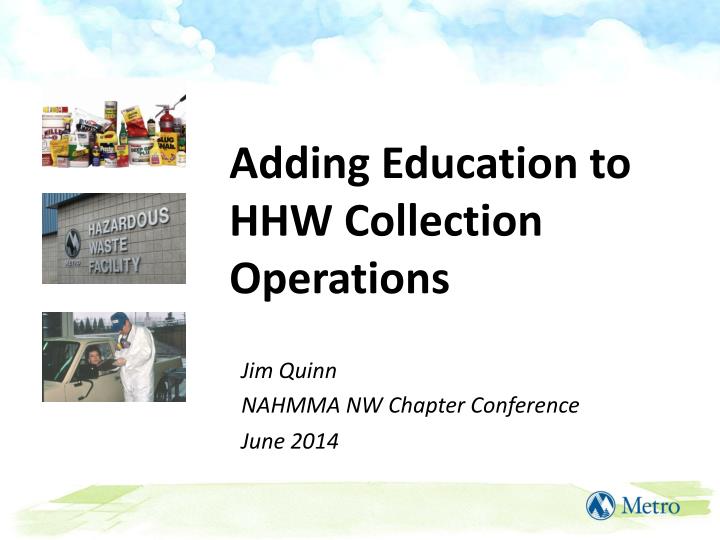 PPT - Adding Education to HHW Collection Operations PowerPoint ...