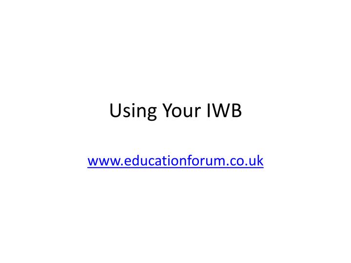 PPT - Using Your IWB PowerPoint Presentation, free download - ID:3437852
