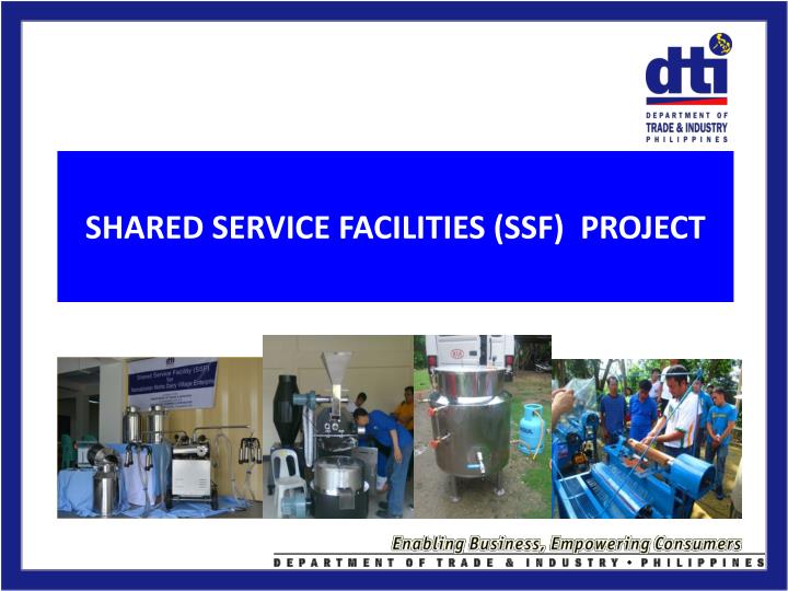 PPT - SHARED SERVICE FACILITIES (SSF) PROJECT PowerPoint Presentation ...